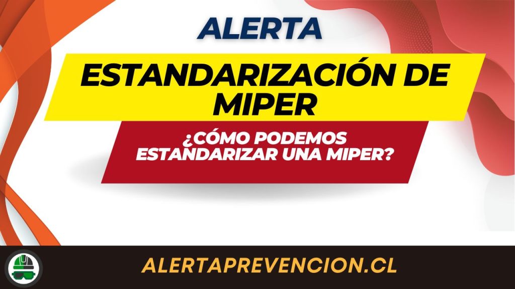 Estandarización de MIPER - Alerta de Prevención de Riesgos